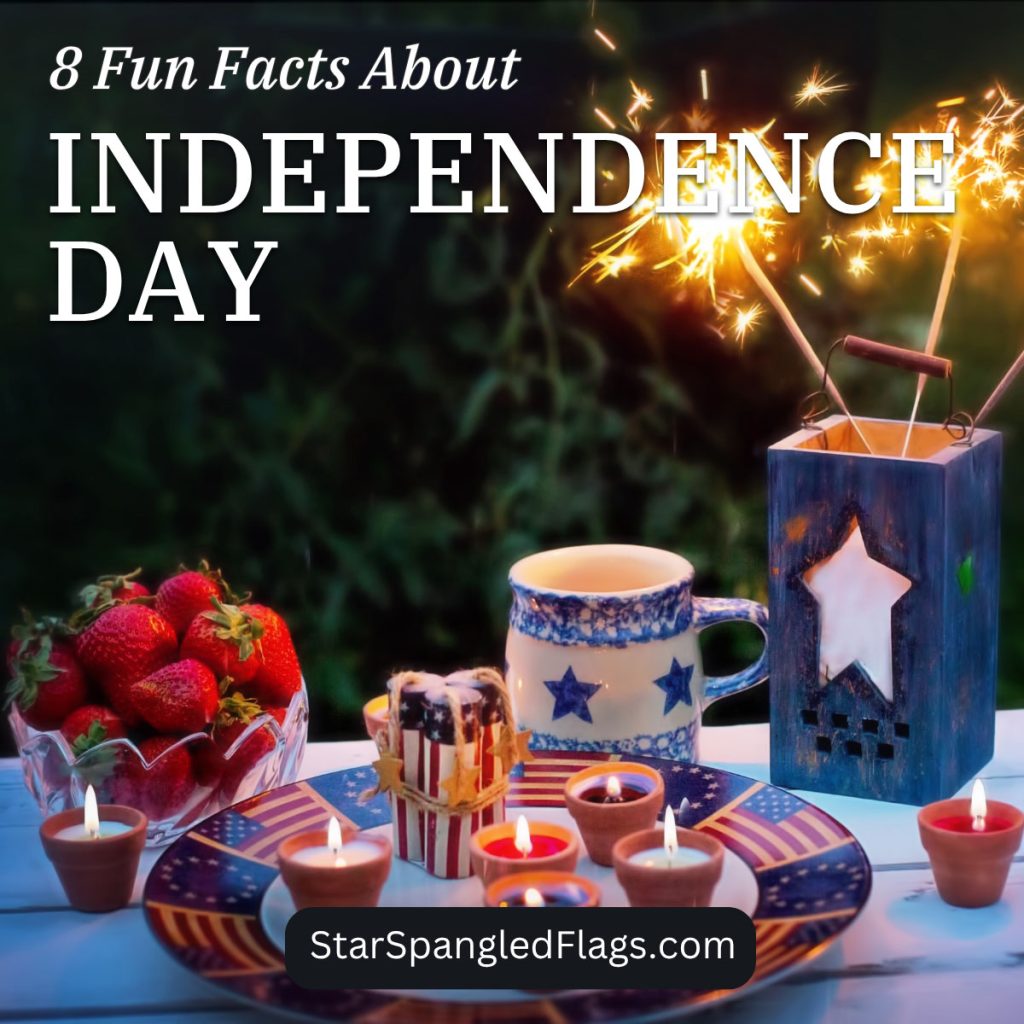 8 fun facts about Independence Day - StarSpangledFlags.com