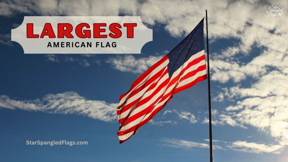Largest American flag - StarSpangledFlags.com