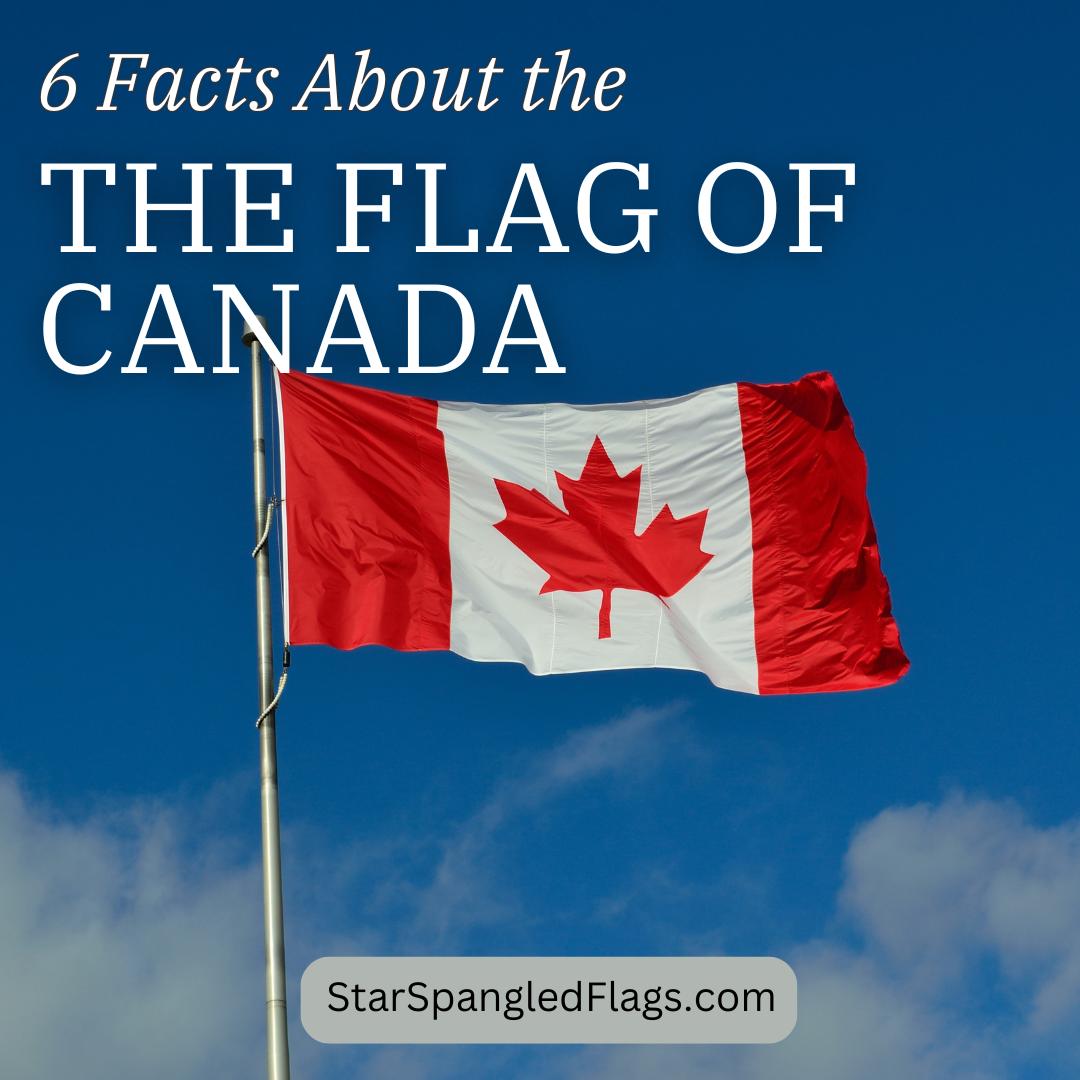 6 facts about the Flag of Canada - StarSpangledFlags.com